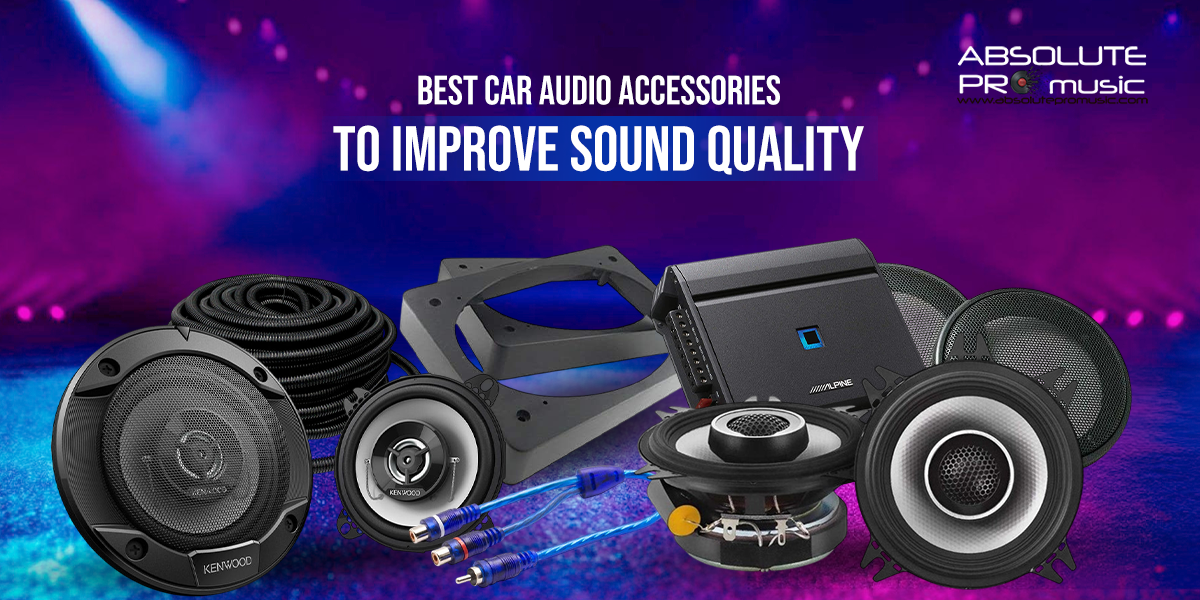 Best Car Audio Accessories to Improve Sound Quality – absoluteusa